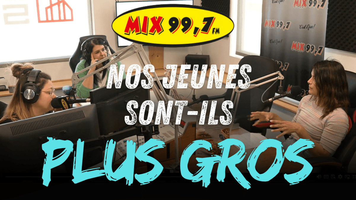 « Nos jeunes sont de plus en plus gros » Entrevue à MIX 99.7 FM ...